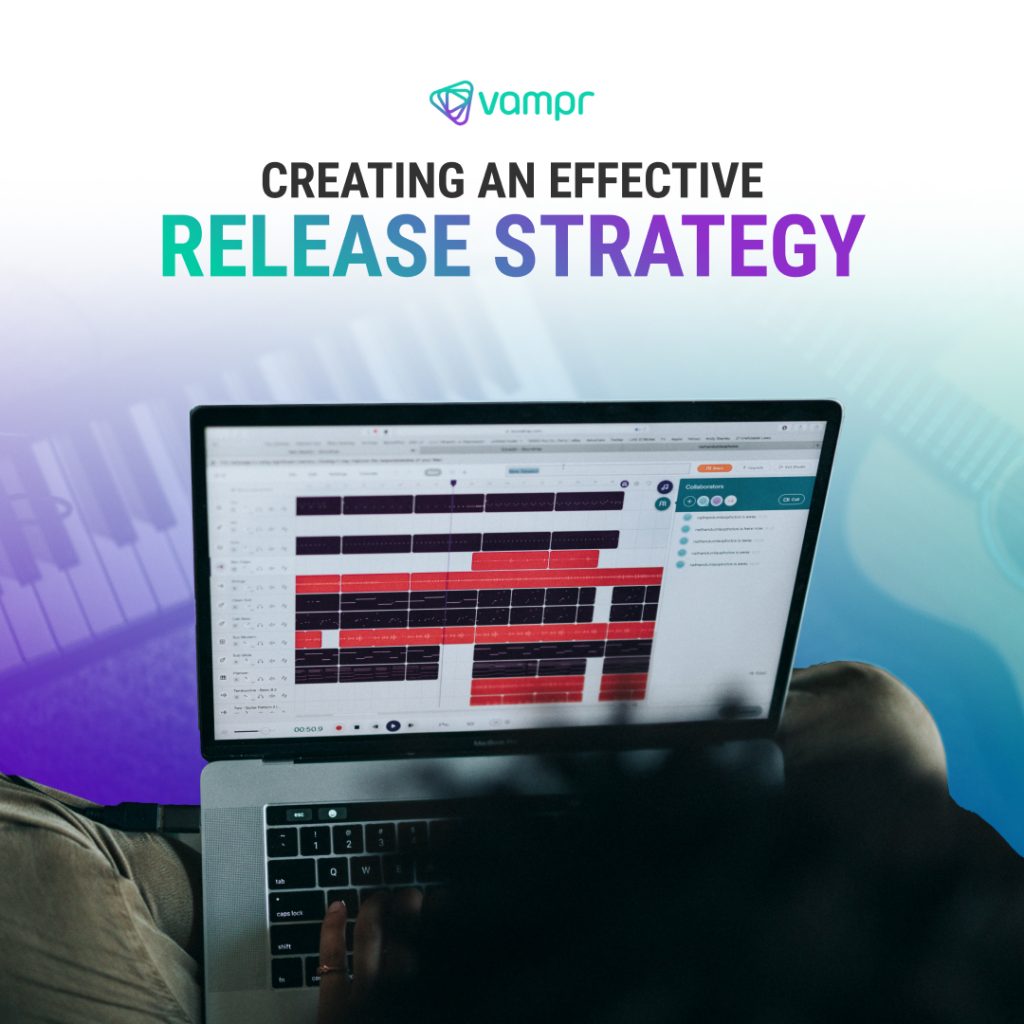 Creating an Effective Release Strategy for Your Music - Vampr