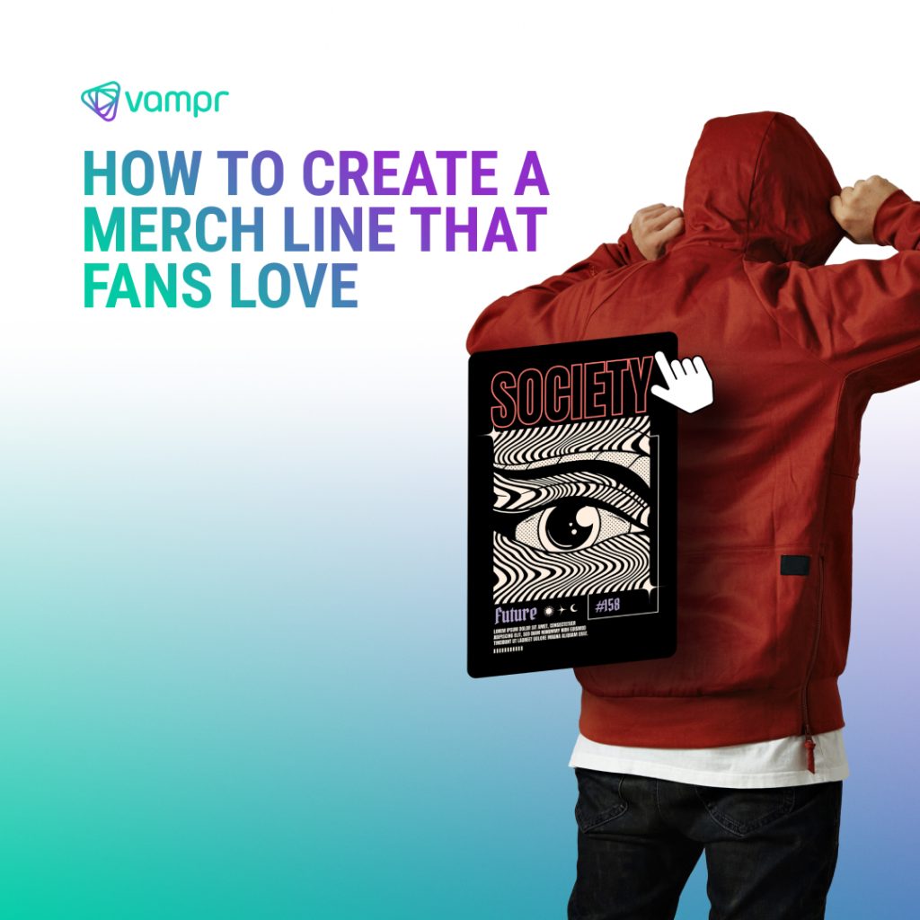 How to Create a Merch Line That Fans Love - Vampr