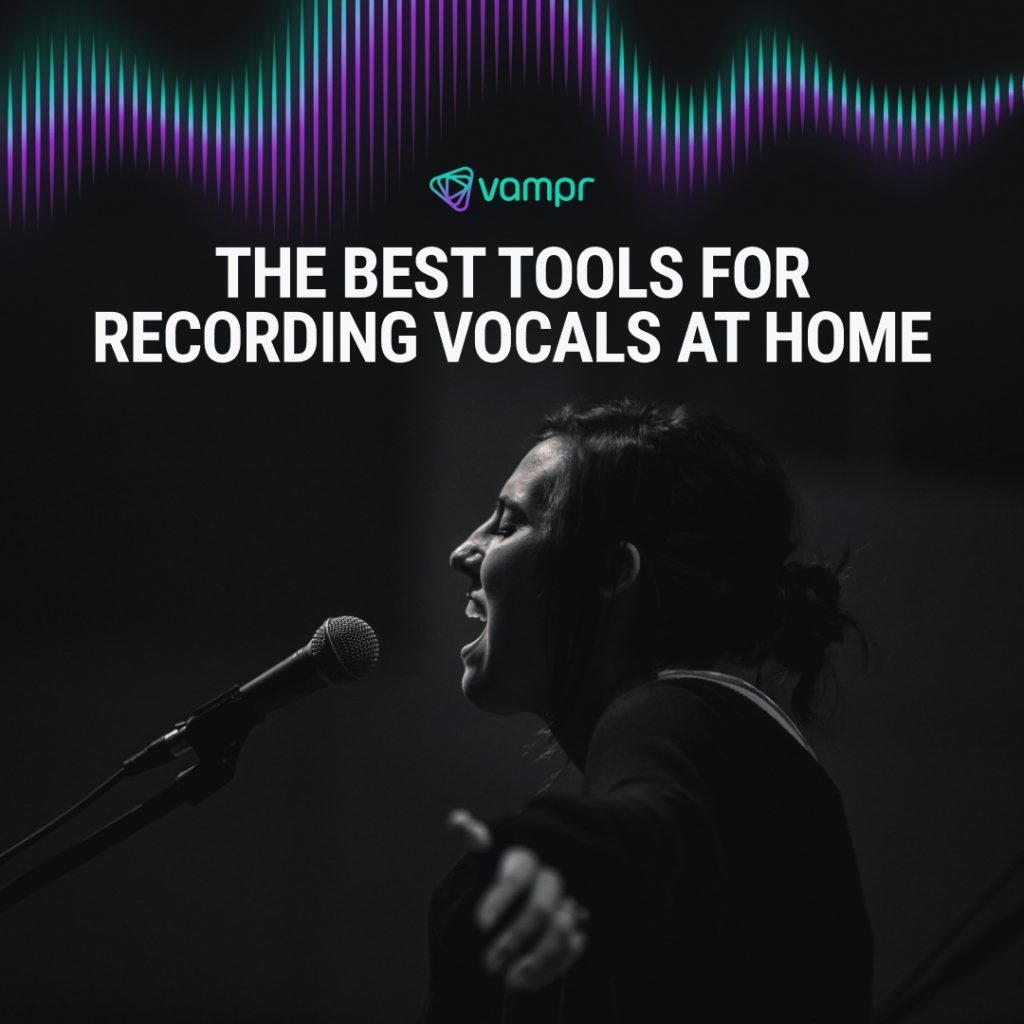 Recording Vocals at Home, A Complete Guide. - Vampr